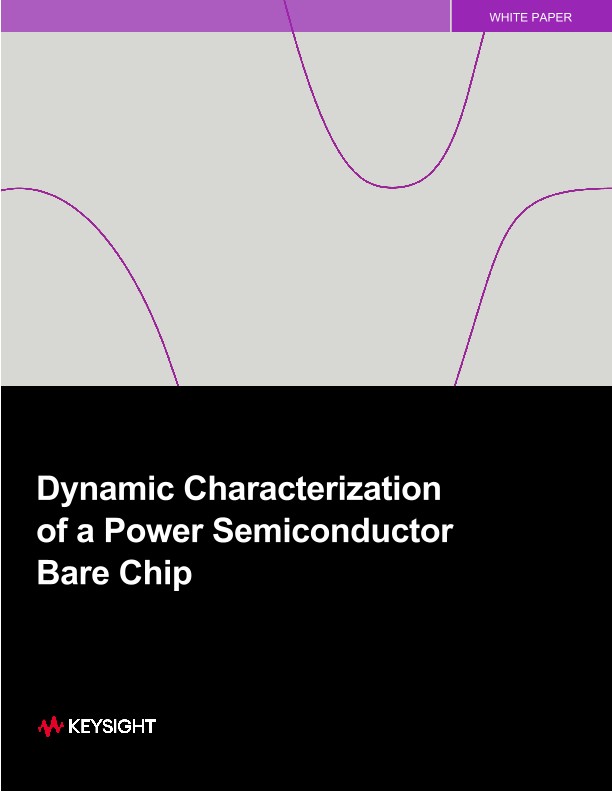 Dynamic Characterization of a Power Semiconductor Bare Chip PDF Asset Page | Keysight